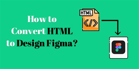 How To Convert Html To Design Figma The Ultimate Guide