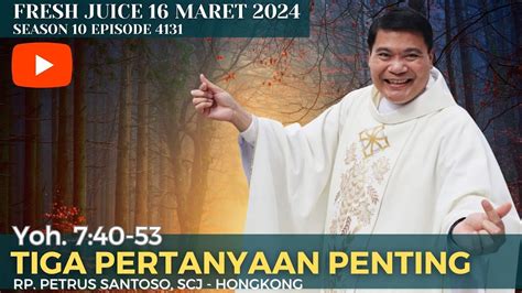 Tiga Pertanyaan Penting Fresh Juice Maret RP Petrus Santoso SCJ Hongkong YouTube