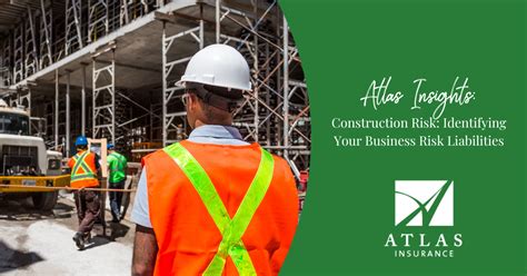 Construction Risk Identifying Your Business Risk Liabilities Atlas Insurance