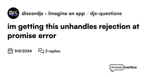 im getting this unhandles rejection at promise error discord js
