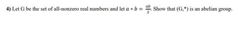 Solved 4 Let G Be The Set Of All Nonzero Real Numbers And