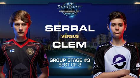 Serral Vs Clem Zvt Group A Stage 3 Wcs Austin 2018 Starcraft Ii