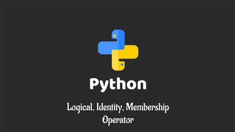 tutorial python ~ logical identity and membership operator youtube