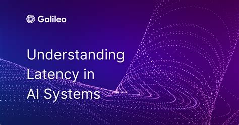 Understanding Latency In Ai What It Is And How It Works Galileo Ai
