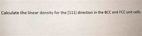 Solved Calculate The Linear Density For The 111 Direction In The Bcc