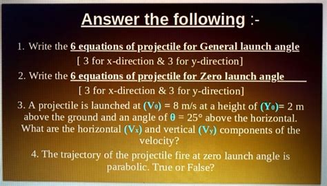 SOLVED Answer The Following Write The 6 Equations Ofprojectile For General Launch Angle 3 For