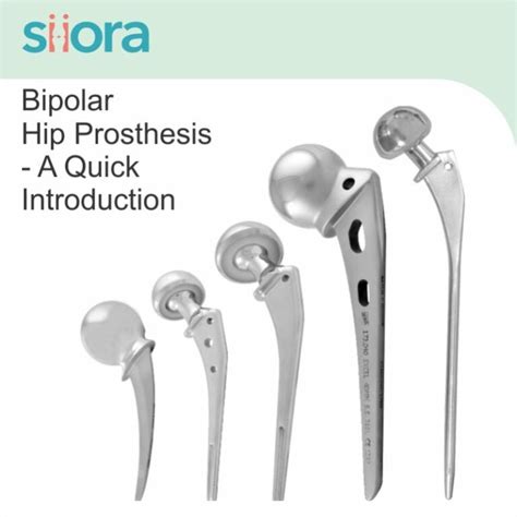 Bipolar Hip Prosthesis A Quick Introduction Siora Surgicals Private
