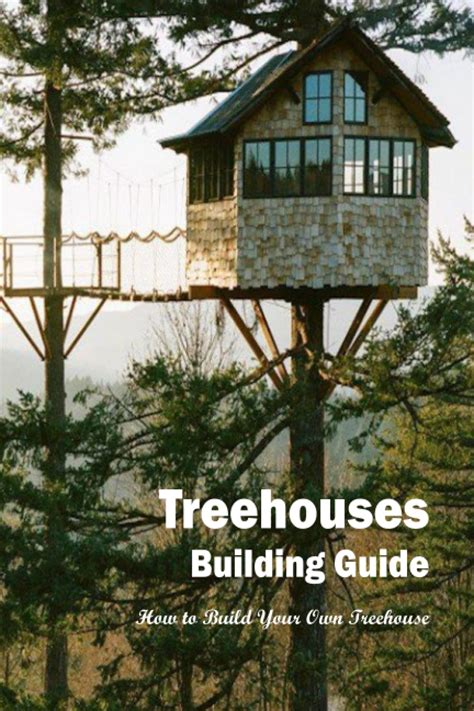 buy treehouses building guide how to build your own treehouse tree houses plans and guide to