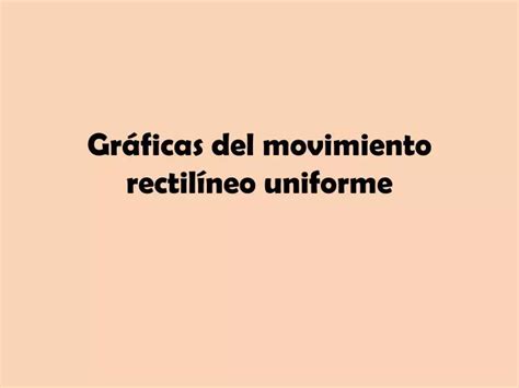 Ppt Gráficas Del Movimiento Rectilíneo Uniforme Powerpoint