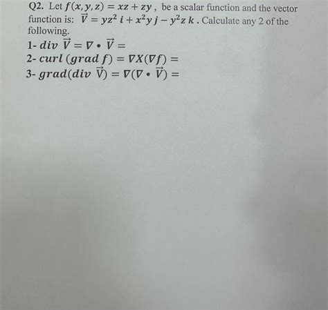 solved q2 let f x y z xz zy be a scalar function and