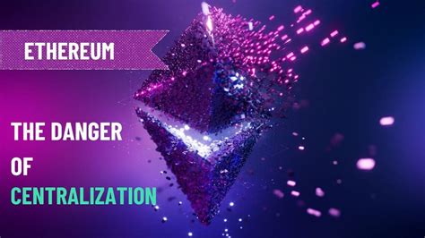 Is Ethereum Really Decentralized The Danger Lurking And The Growing Criticism From The