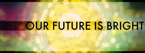 Pursued With Purpose Our Future Is Bright