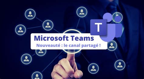 Nouveauté Microsoft Teams Le Canal Partagé It Connect