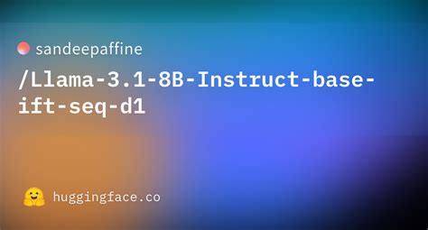 Sandeepaffinellama 31 8b Instruct Base Ift Seq D1 · Hugging Face