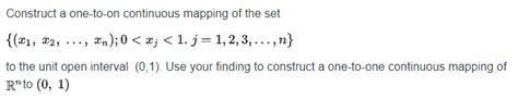 solved construct a one to on continuous mapping of the set