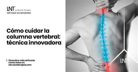 Cómo Cuidar La Columna Vertebral Técnica Innovadora La Nueva Terapia