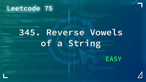 475 345 Reverse Vowels Of A String Easy Leetcode75problems Leetcode 345 Youtube