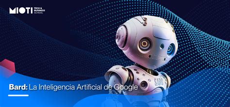 Bard La Inteligencia Artificial De Google MIOTI