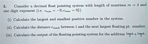 Solved Consider A Decimal Floating Point System With A Length Of Mantissa M 4 And A 3 Digit