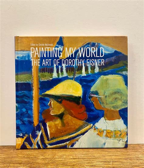 Painting My World The Art Of Dorothy Eisner Dorothy Eisner Christie