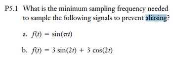 Answered P What Is The Minimum Sampling Frequency Needed To Sample The Following Signals To