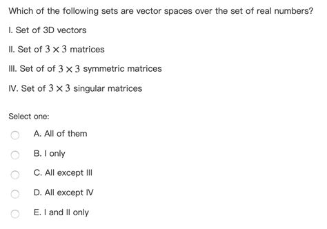 Solved Which Of The Following Sets Are Vector Spaces Over Chegg