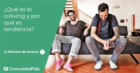 Qué es el coliving y por qué es tendencia CF