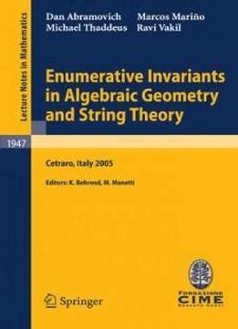 Enumerative Invariants In Algebraic Geometry And String Theory