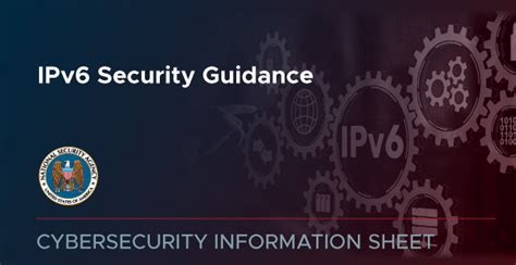 Nsa Publishes Internet Protocol Version 6 Ipv6 Security Guidance Csiac
