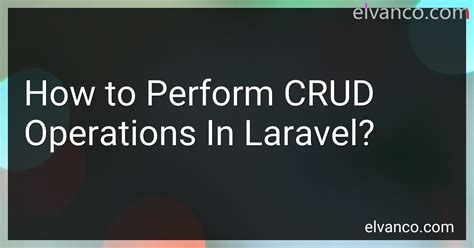 How To Perform Crud Operations In Laravel In 2025