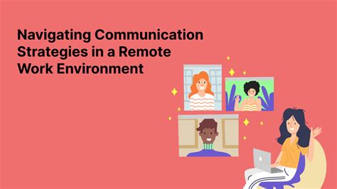Navigating Communication Strategies In A Remote Work Environment
