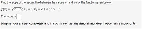 Solved Find The Slope Of The Secant Line Between The Values Chegg
