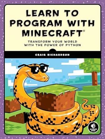 Learn To Program With Minecraft Transform Your World With The Power Of Python Richardson