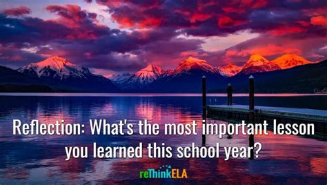 Reflection Whats The Most Important Lesson You Learned This School