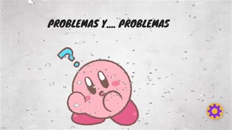 PROBLEMAS Y PROBLEMAS
