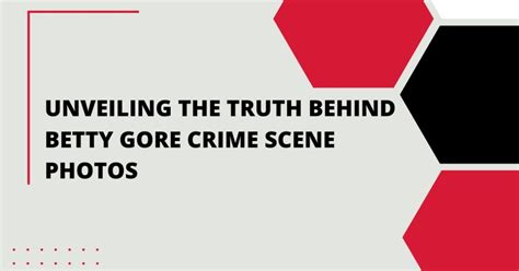 Unveiling The Truth Behind Betty Gore Crime Scene Photos