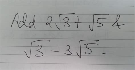 Add 2 Root 3 Plus Root 5 And Root 3 Minus 3 Root 5 Brainly In