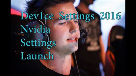 CSGO Dev1ce Settings 2016 Settings Nvidia Launch Options YouTube