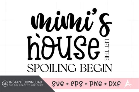 Mimi S House Let The Spoiling Begin Svg Graphic By Allisonsuns