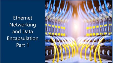 ethernet networking and data encapsulation part 1 youtube