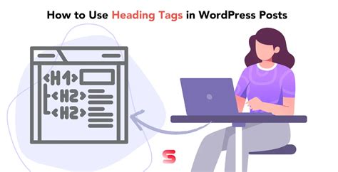 Learn How To Use Heading Tags In WordPress Posts