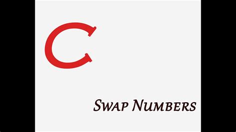 C Program To Swap Two Numbers Youtube