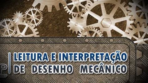 Curso Leitura e Interpretação de Desenho Mecânico Básico pelo IFOMEP