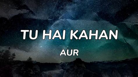 Aur Tu Hai Kahan Lyrics Youtube