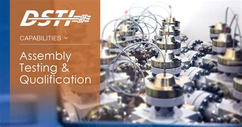 Assembly Testing And Qualification Capabilities Dsti