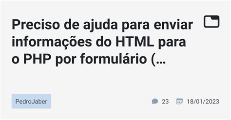 Preciso De Ajuda Para Enviar Informações Do Html Para O Php Por