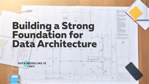 Data Modeling Building A Strong Foundation For Data Architecture Part 1