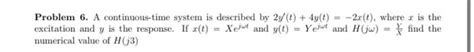 Solved Problem 6 A Continuous Time System Is Described By
