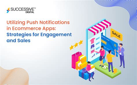 Utilizing Push Notifications In Eommerce Apps Strategies For