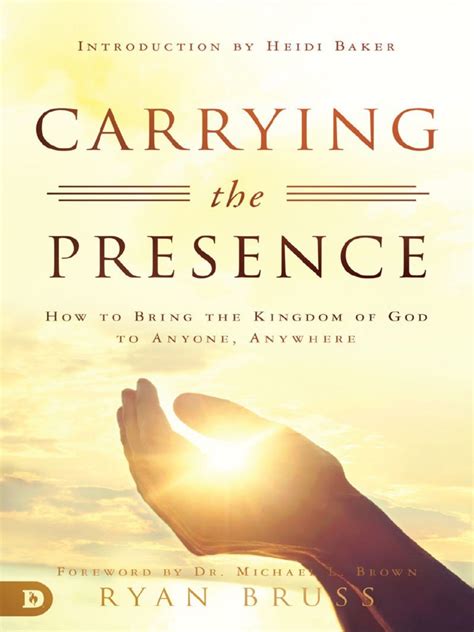Carrying The Presence How To Bring The Kingdom Of God To Anyone Pdf
